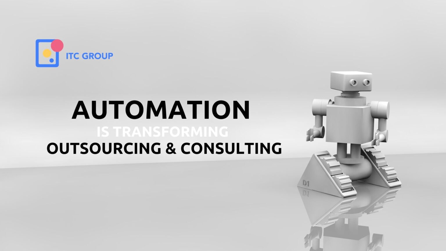 How Automation is Transforming Outsourcing and Consulting Jobs - ITC Group