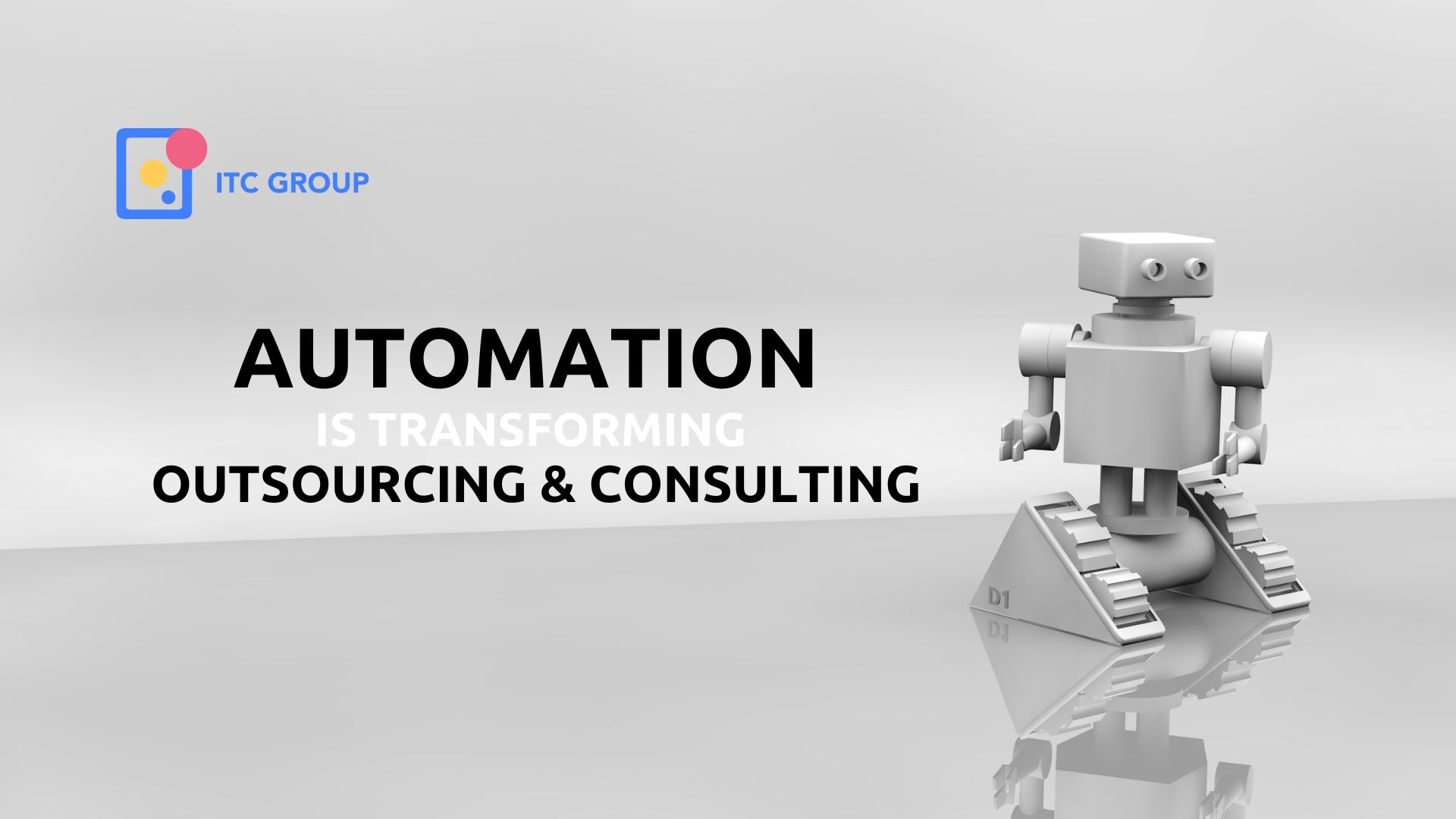 How Automation is Transforming Outsourcing and Consulting Jobs - ITC Group