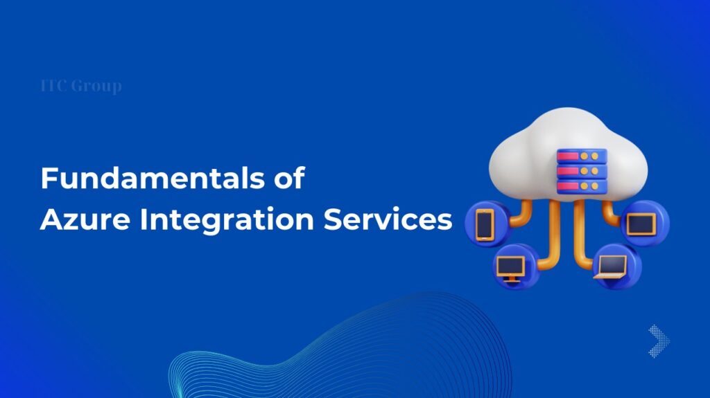 Fundamentals of Azure Integration Services - ITC Group