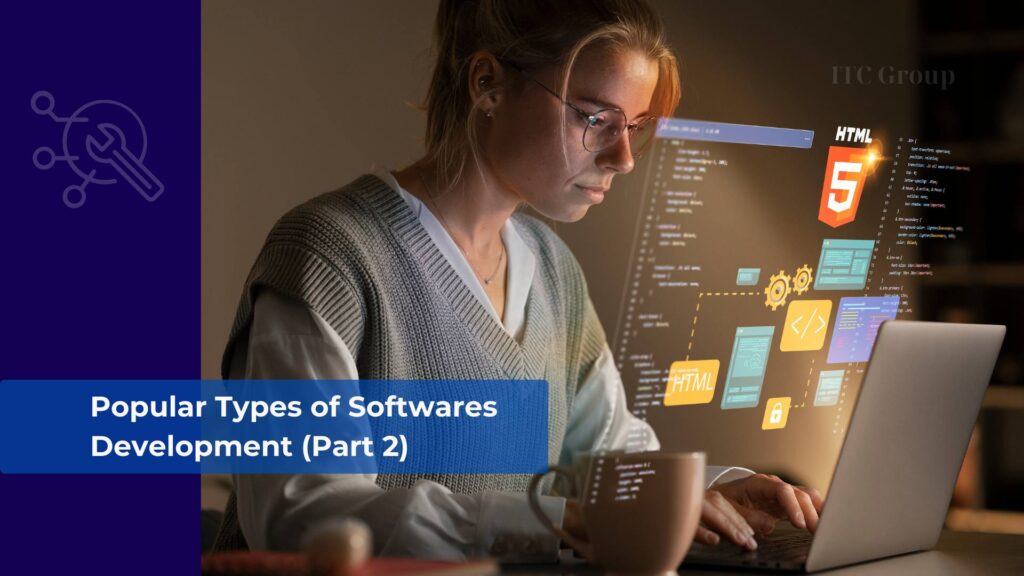 Most Popular Types of Software Development (Part 2) - ITC Group