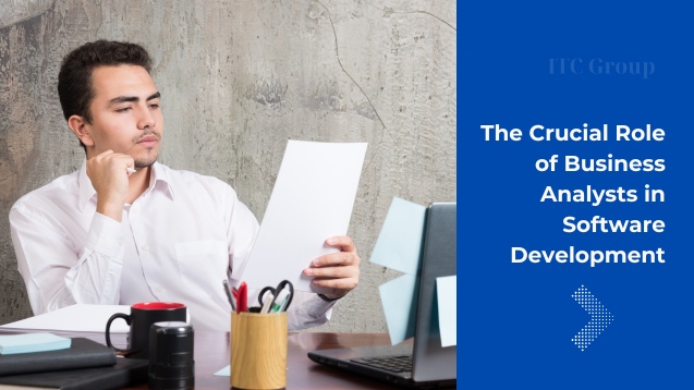 The Crucial Role of Business Analysts in Software Development - ITC Group